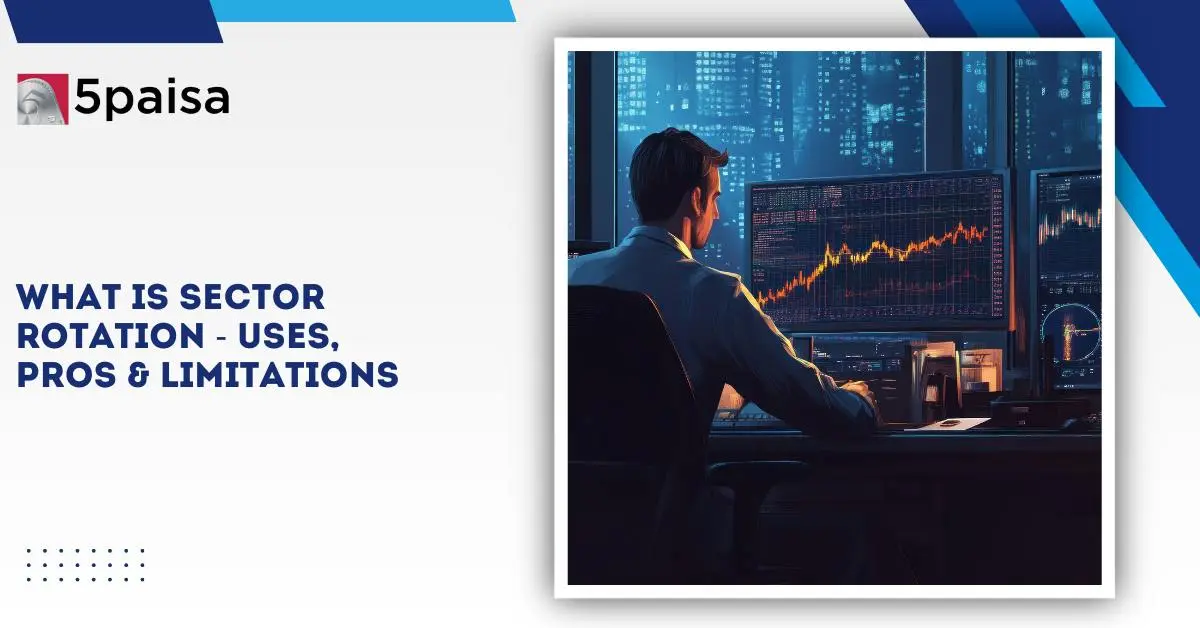 What is Sector Rotation? Uses, Strategy, Pros & Cons Explained | 5paisa